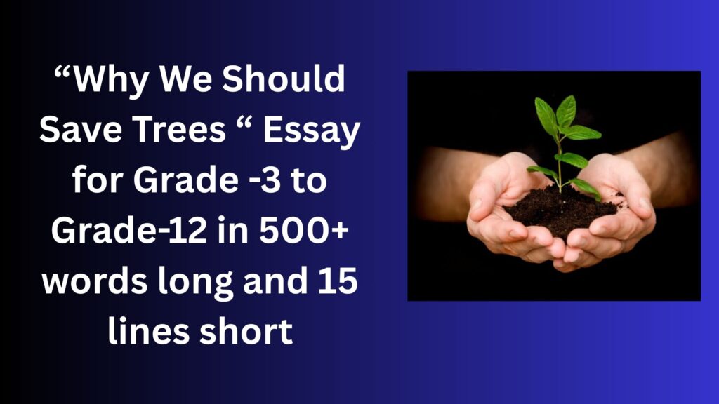 Why We Should Save Trees– Essay for Grade 5 Students in Simple English ...
