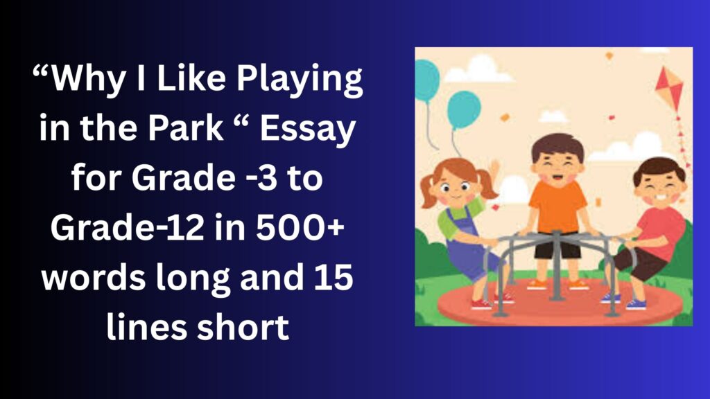 Why I Like Playing in the Park – Essay for Grade 4 Students in Simple ...
