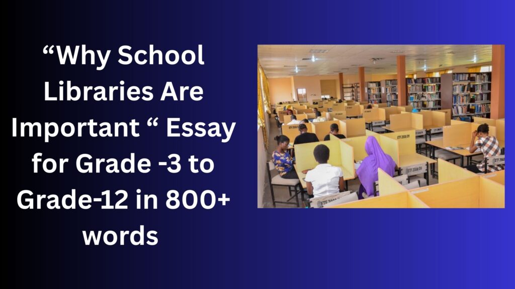 Why School Libraries Are Important – Essay for Grade 8 Students in ...